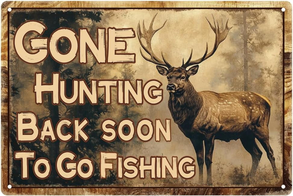 Deer Metal Tin Sign Gone Hunting Back Soon To Go Fishing Vintage Sign ...
