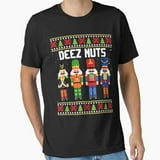 Deez Nuts Nutcracker Funny Ugly Christmas Holiday Meme Humor Unisex T ...