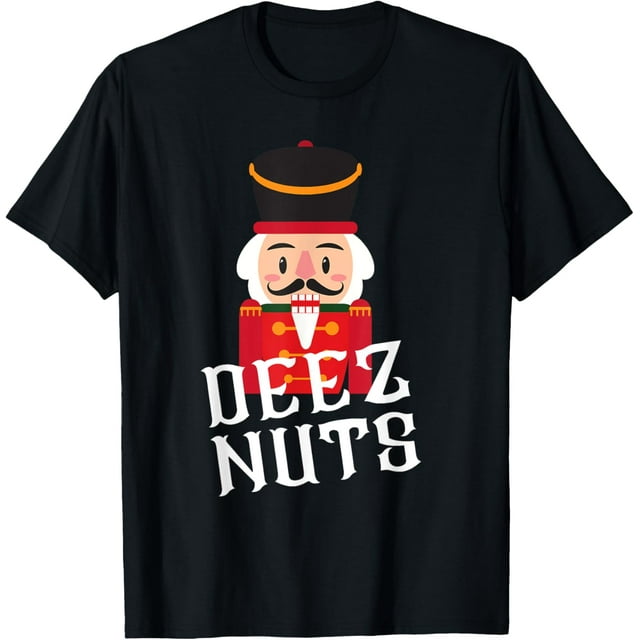 Deez Nuts Nutcracker Nut Shirt Men Women Funny Christmas Pjs T-Shirt ...