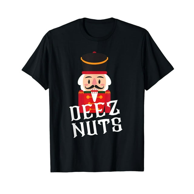 Deez Nuts Nutcracker Nut Shirt Men Women Funny Christmas Pjs T-Shirt ...