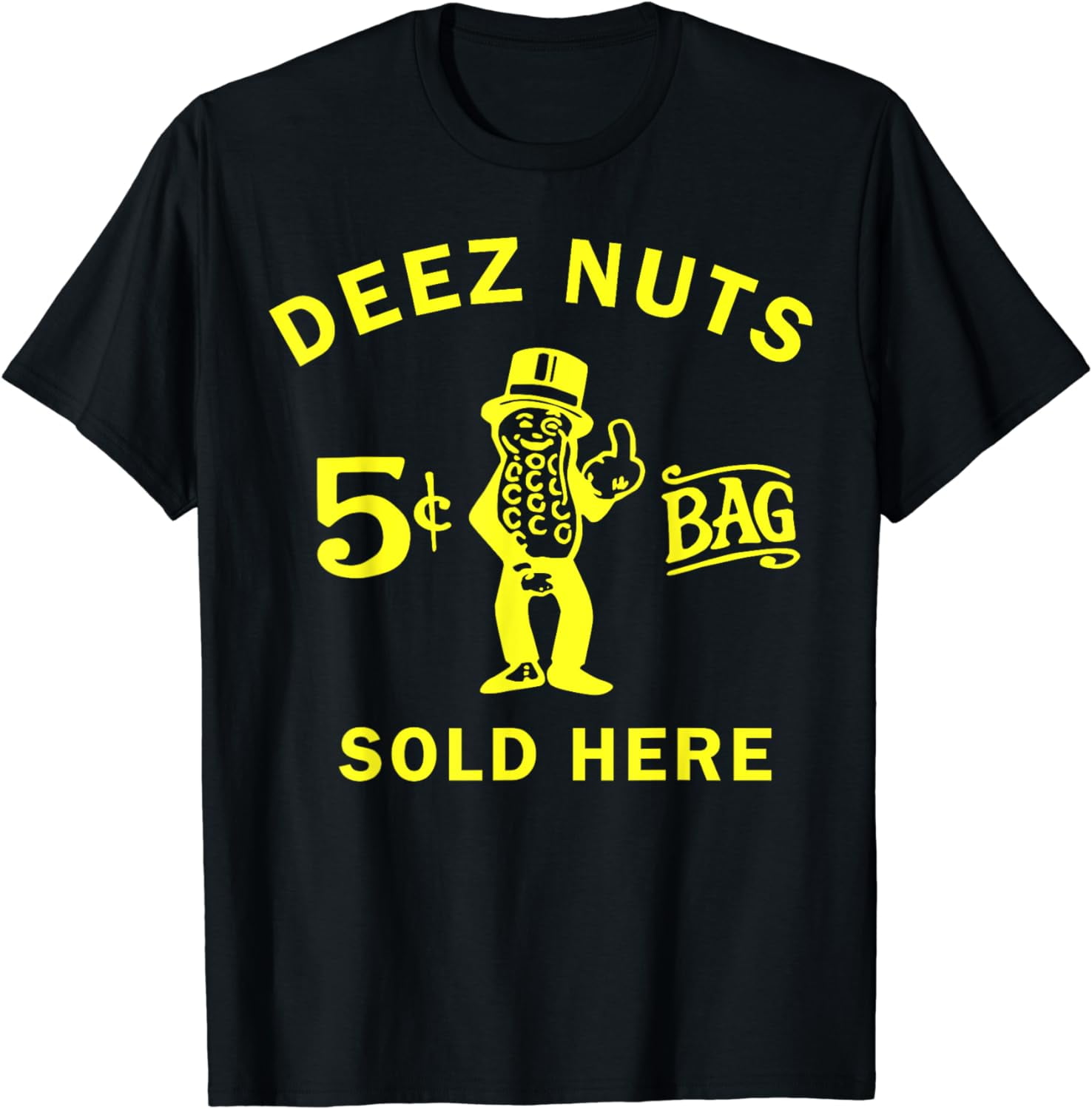 Deez nuts sold here t shirt T-Shirt - Walmart.com