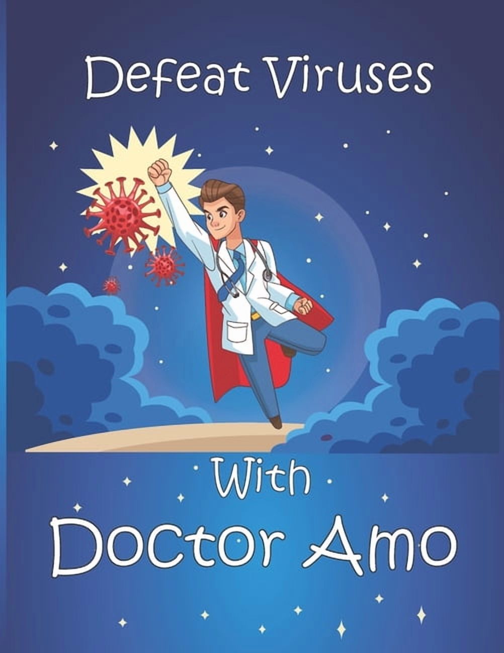 Defeat Viruses With Doctor Amo: Coloring book, Short story for kids to ...
