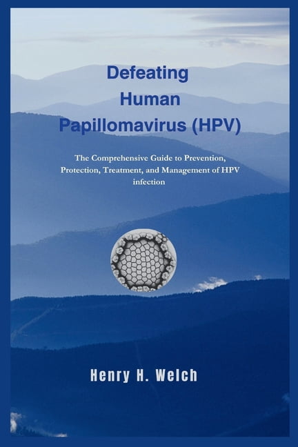 Defeating Human Papillomavirus (HPV): The Comprehensive Guide to ...