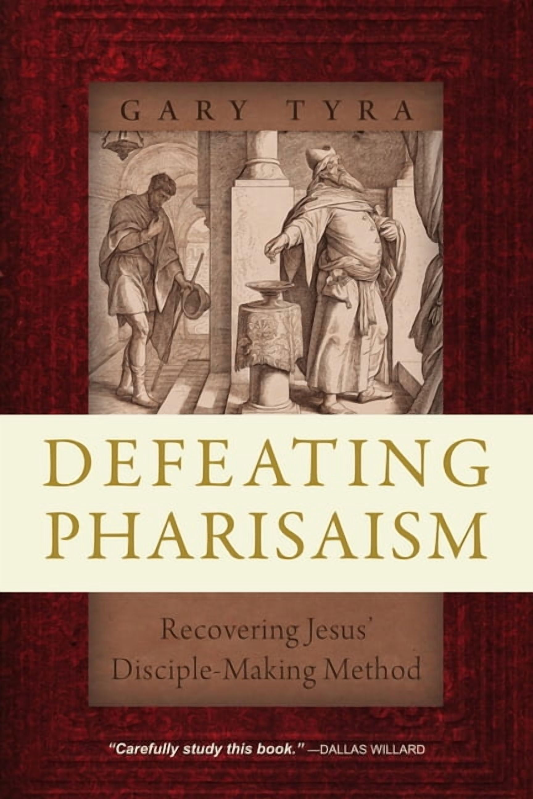 Defeating Pharisaism: Recovering Jesus' Disciple-Making Method ...