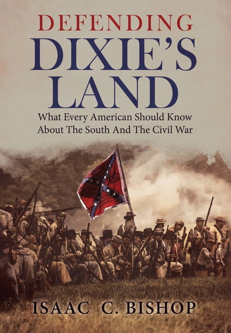 Defending Dixie's Land: What Every American Should Know About The South ...