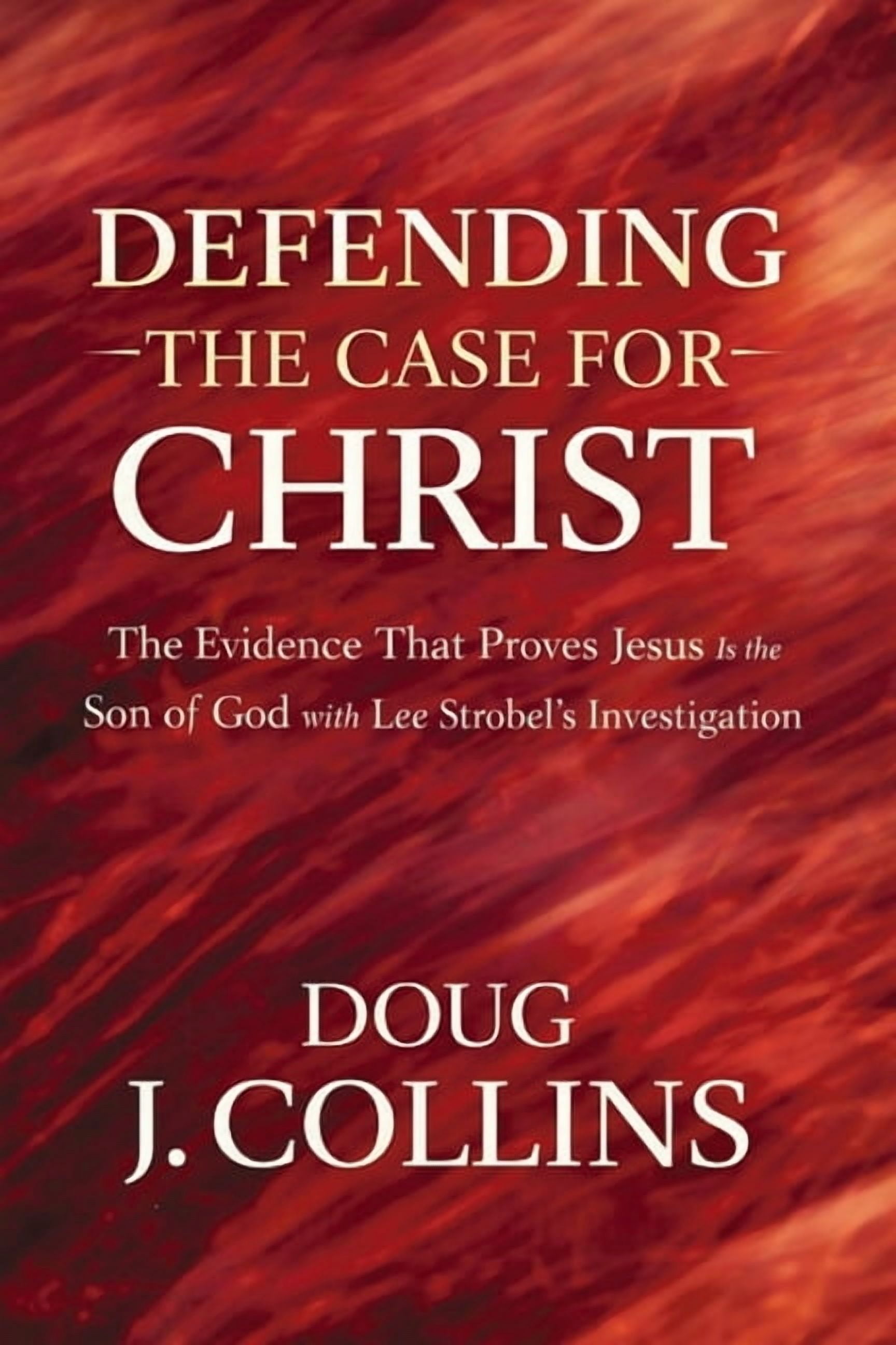 Defending the Case for Christ: The Evidence That Proves Jesus Is the ...