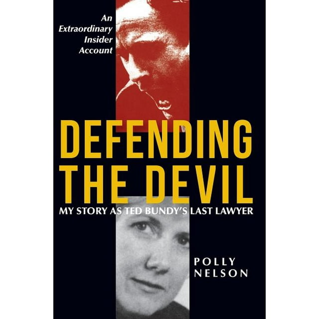 Defending the Devil: My Story as Ted Bundy's Last Lawyer (Paperback ...