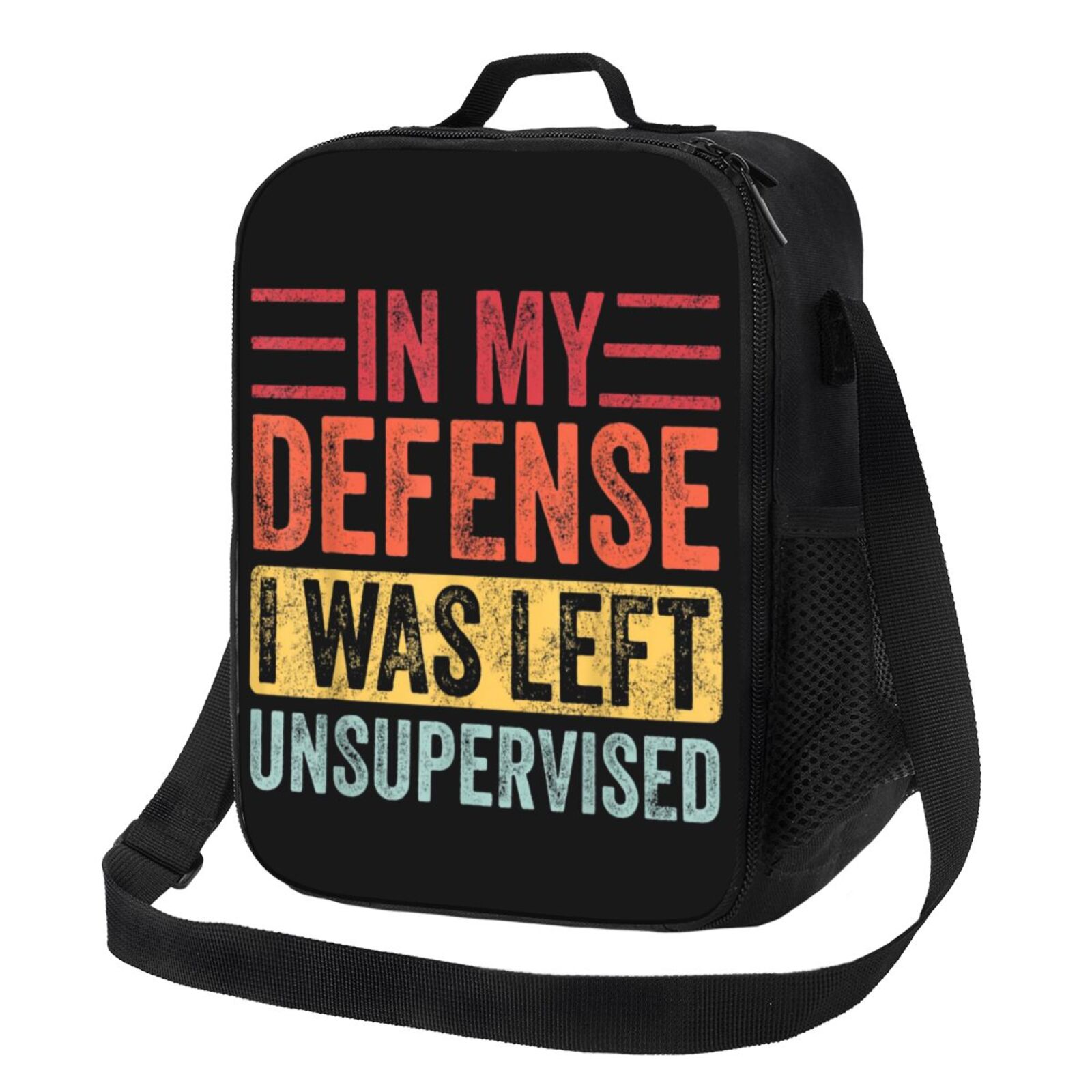 in My Defense I was Left for Unsupervised Insulated Lunch Bag High ...