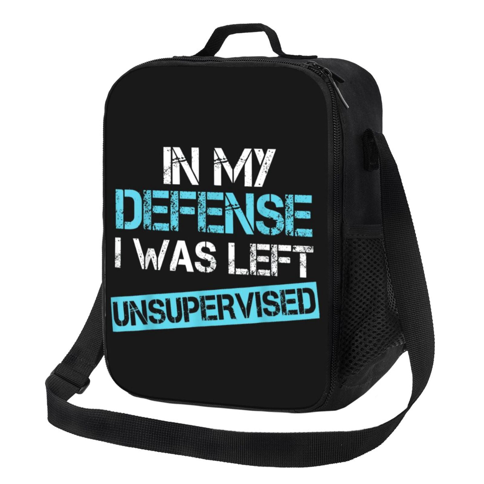 in My Defense I was Left for Unsupervised Insulated Lunch Bag High ...
