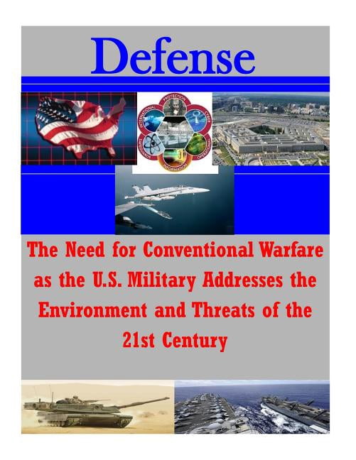 Defense: The Need for Conventional Warfare as the U.S. Military ...