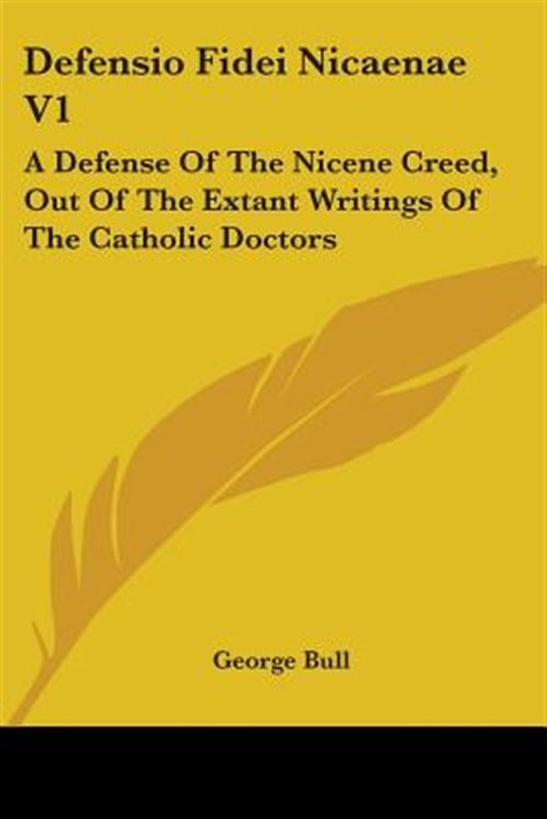 Defensio Fidei Nicaenae : A Defense of the Nicene Creed, Out of the ...