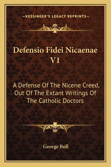 Defensio Fidei Nicaenae V1 : A Defense Of The Nicene Creed, Out Of The ...