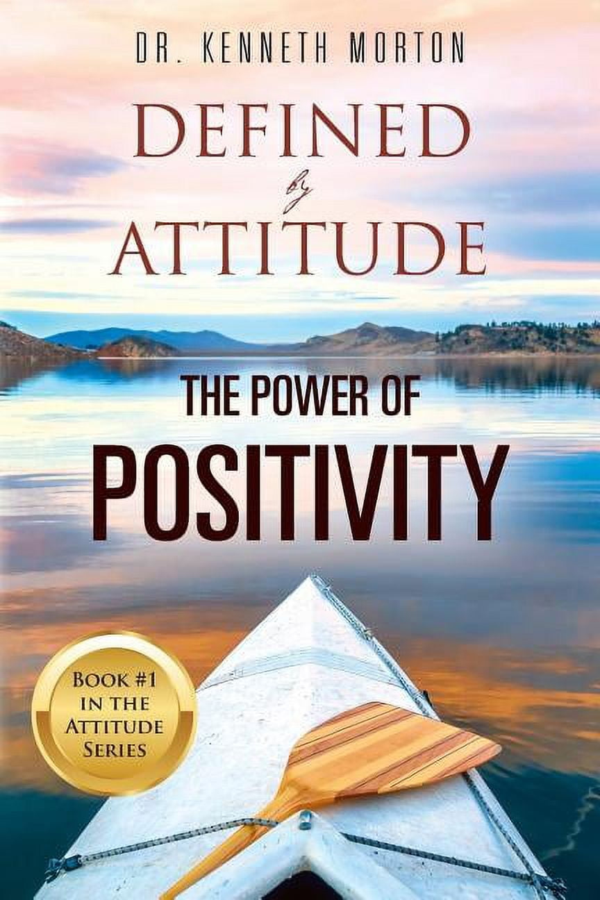 Defined by Attitude: The Power of Positivity, (Paperback) - Walmart.com