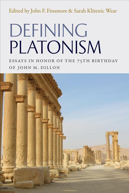 Defining Platonism : Essays in Honor of the 75th Birthday of John M ...