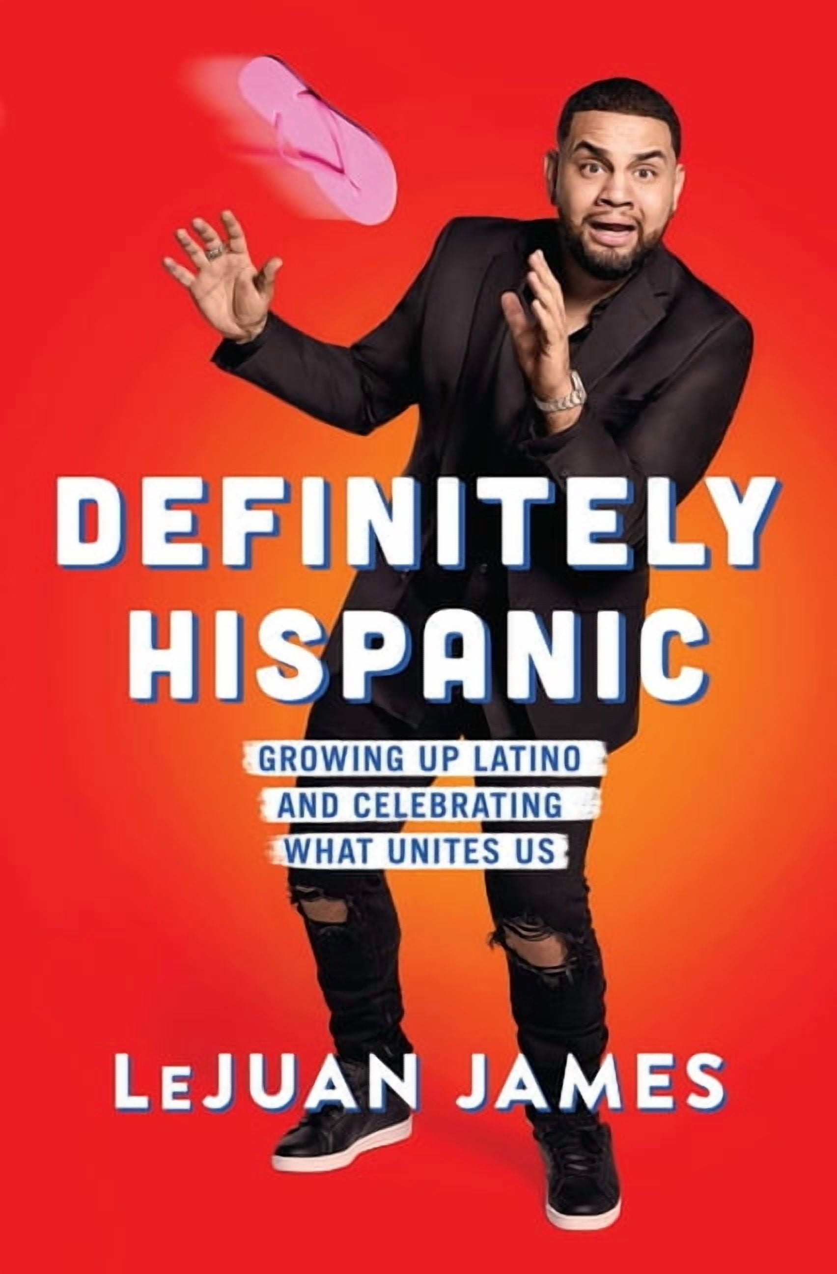Definitely Hispanic: Growing Up Latino and Celebrating What Unites Us ...