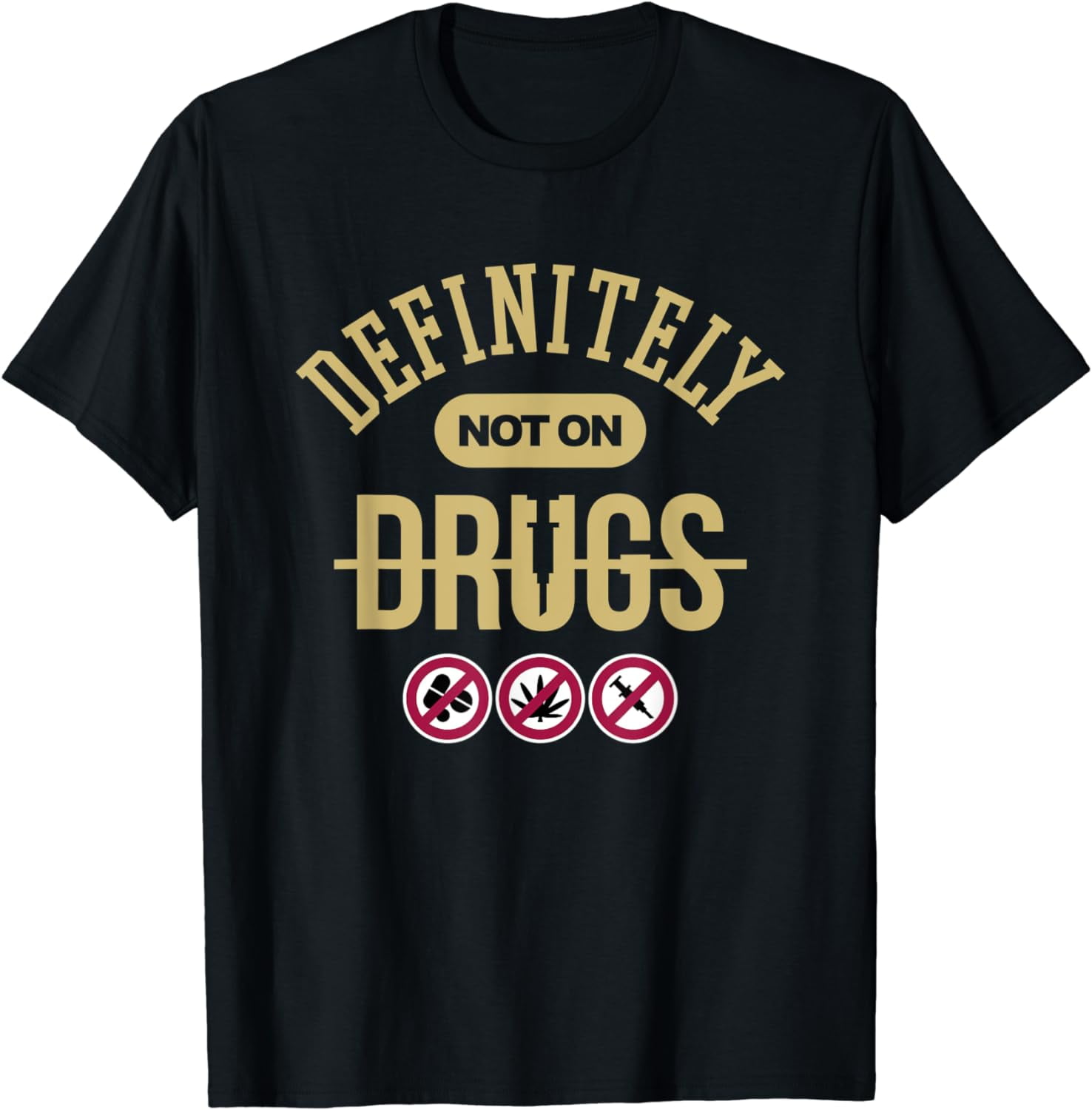 Definitely Not On Drugs Anti-Drug Campaign T-shirt - Walmart.com