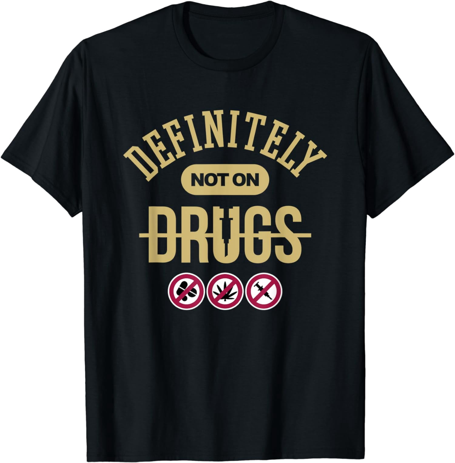 Definitely Not On Drugs Anti-Drug Campaign T-shirt - Walmart.com