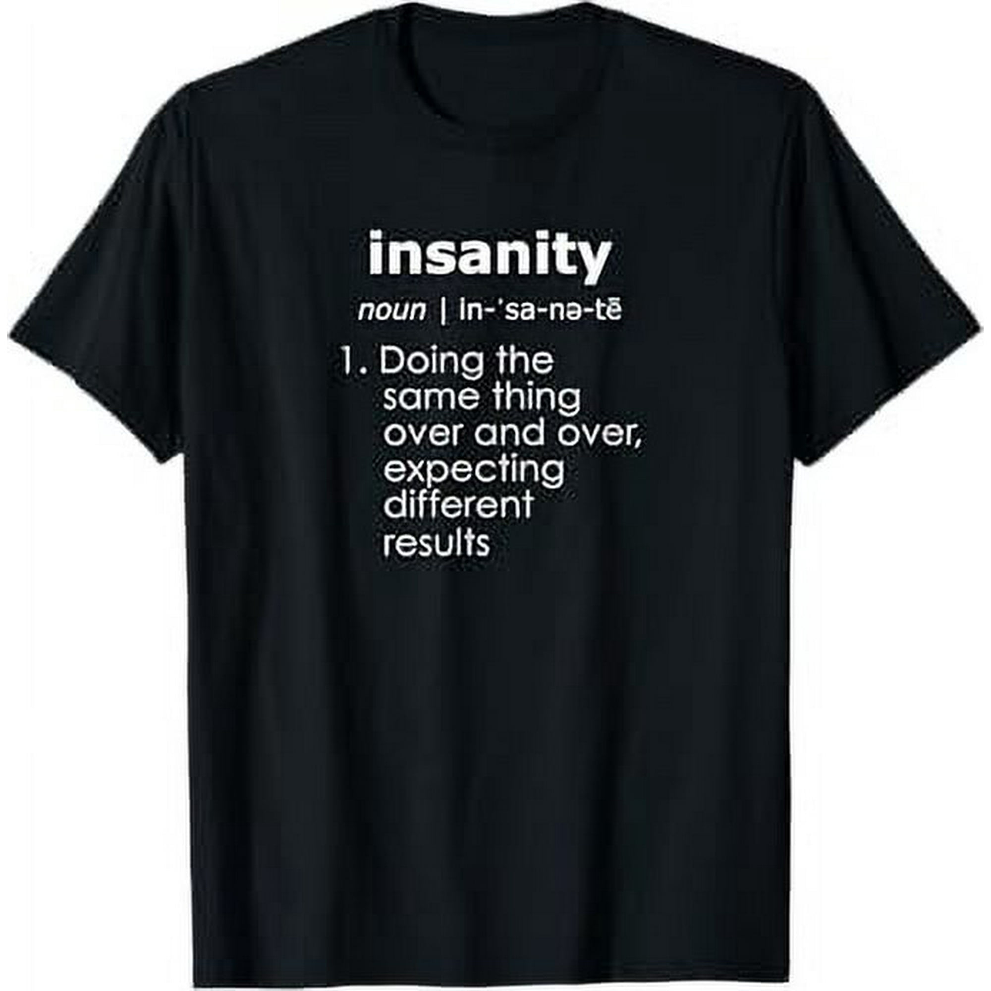 Definition Of Insanity, Funny T-Shirt T-Shirt - Walmart.com