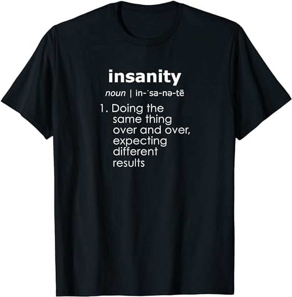 Definition Of Insanity, Funny T-Shirt - Walmart.com