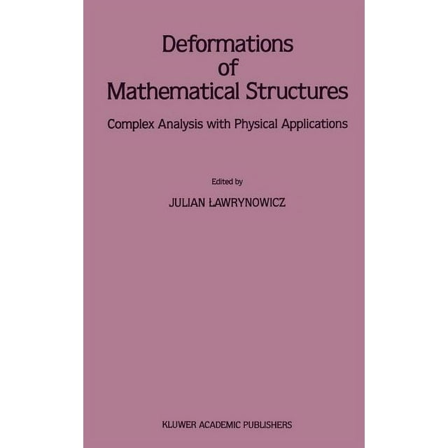 Deformations of Mathematical Structures: Complex Analysis with Physical ...