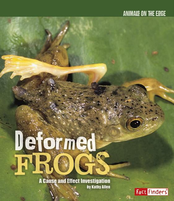 Animals on the Edge: Deformed Frogs: A Cause and Effect Investigation ...