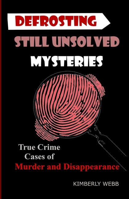 Defrosting Still Unsolved Mysteries True Crime Cases Of Murder And