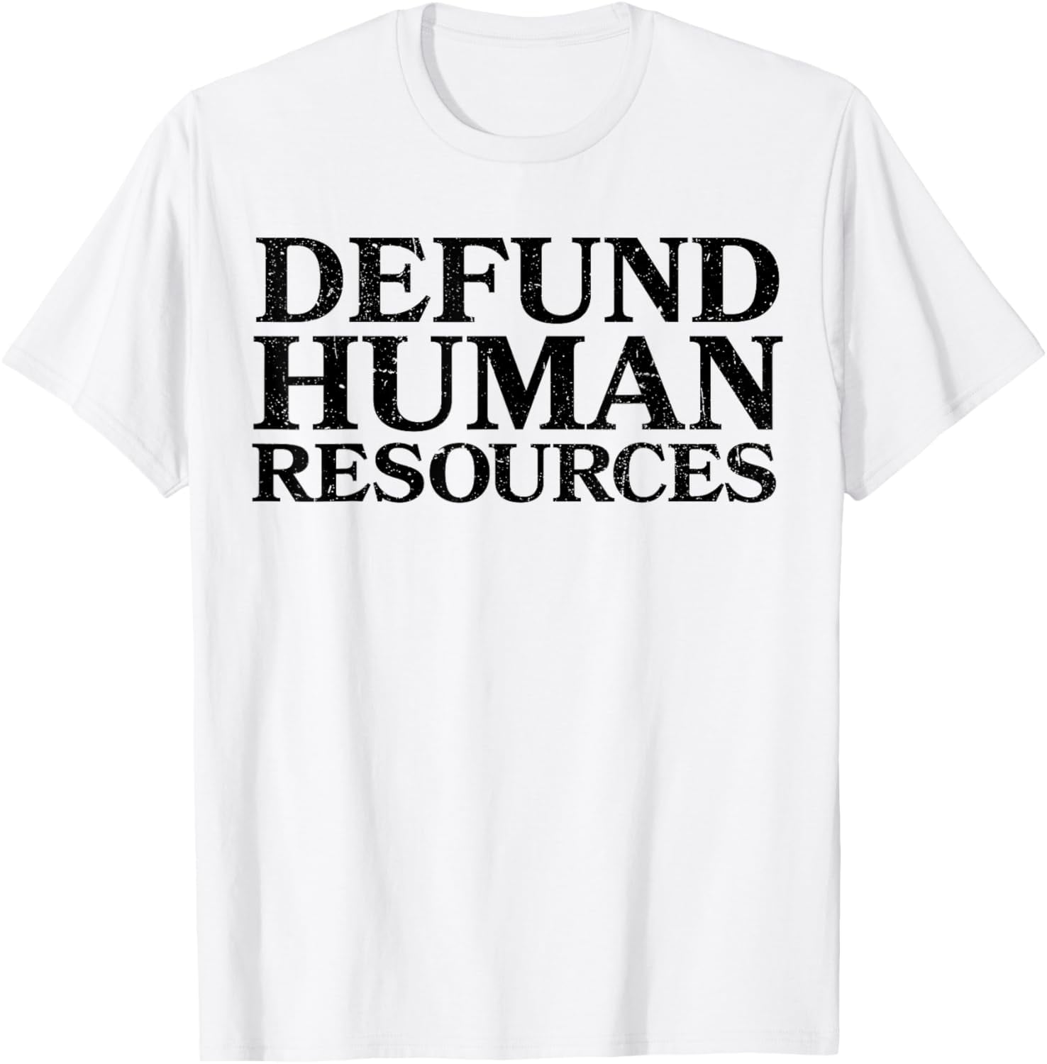 Defund Human Resources Funny For Men Women T-Shirt - Walmart.com