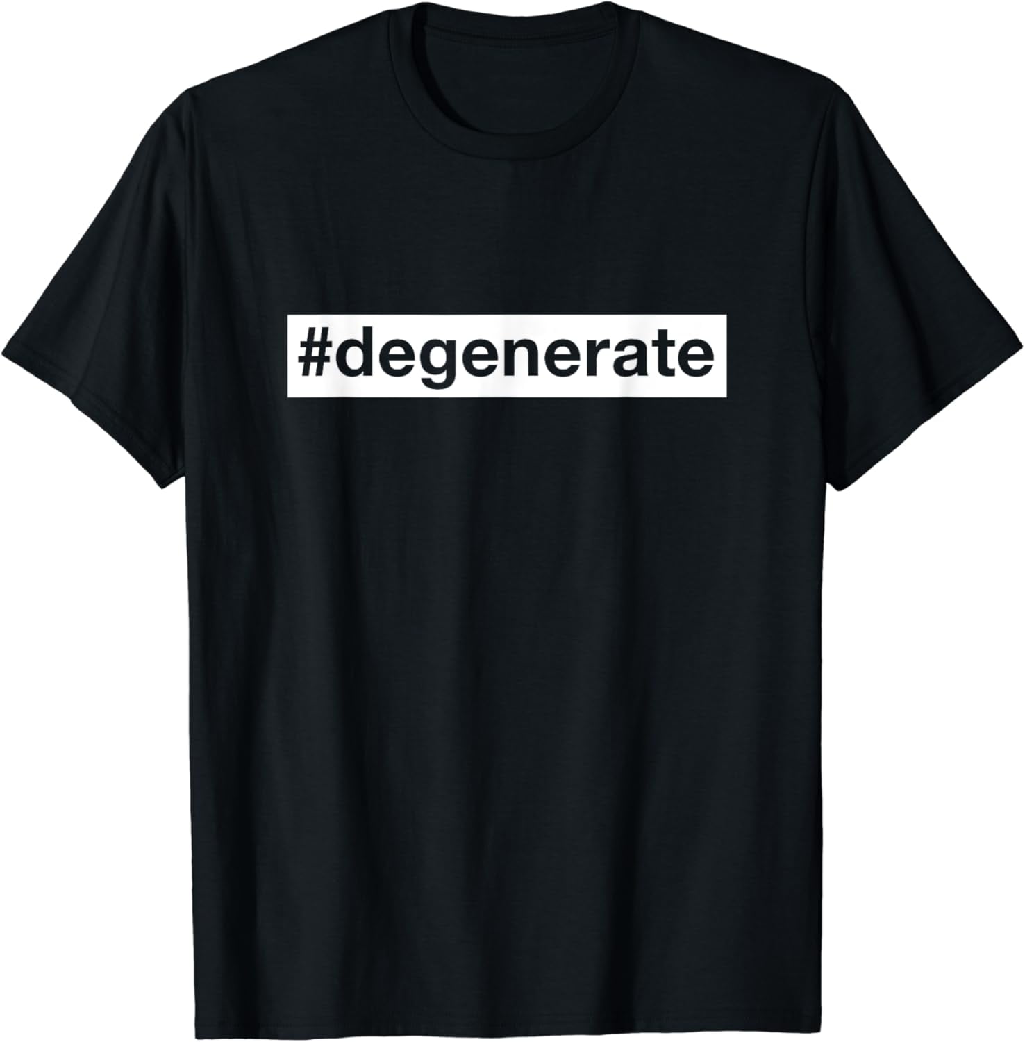 # Degenerate Social Media Insta Trending Topic Hashtag Degen T-Shirt ...