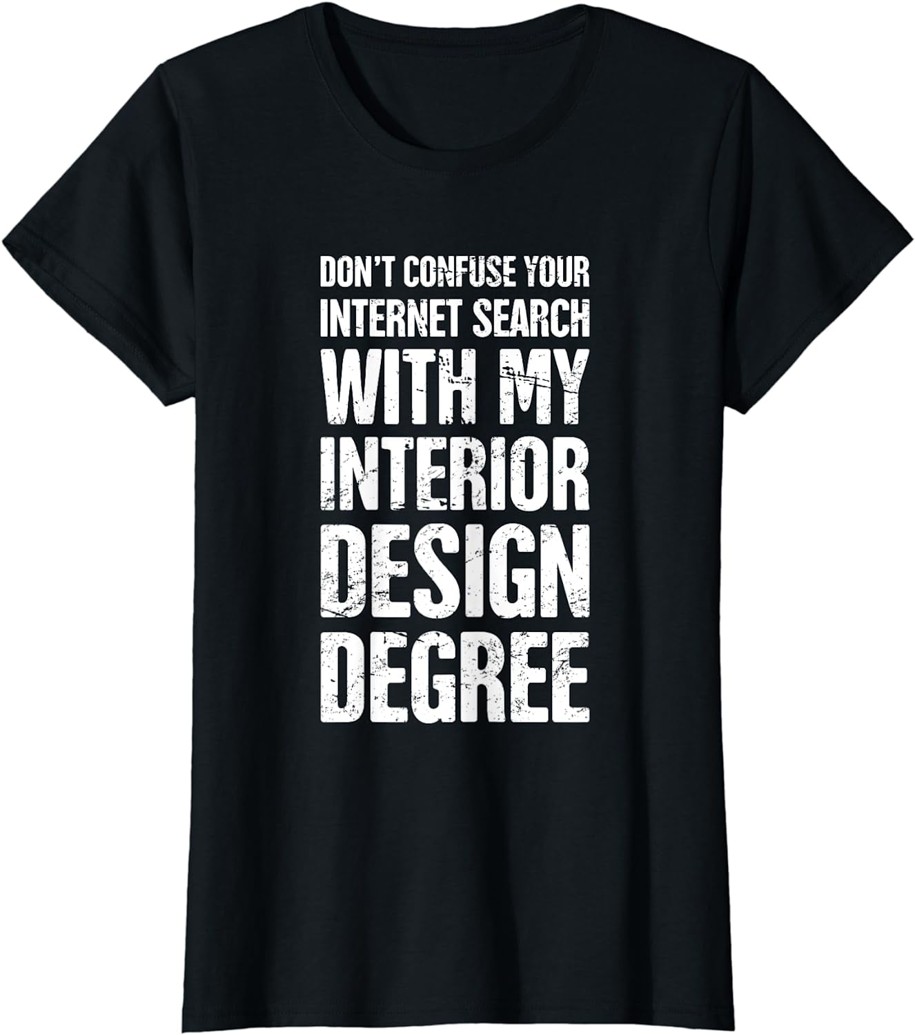 Degree - Funny Interior Design / Interior Designer T-Shirt - Walmart.com