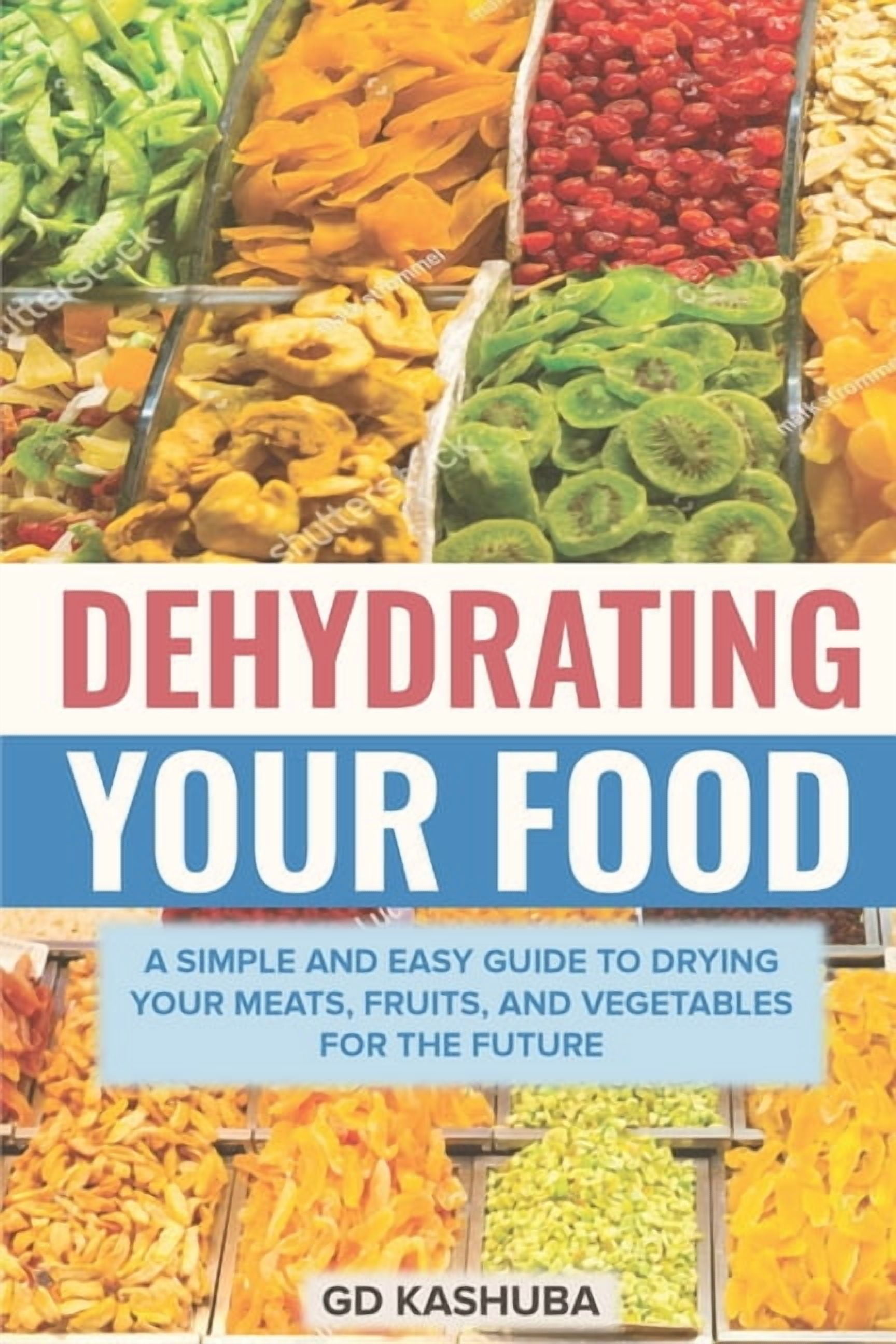 Dehydrating Your Food A Simple and Easy Guide to Drying Your Meats ...