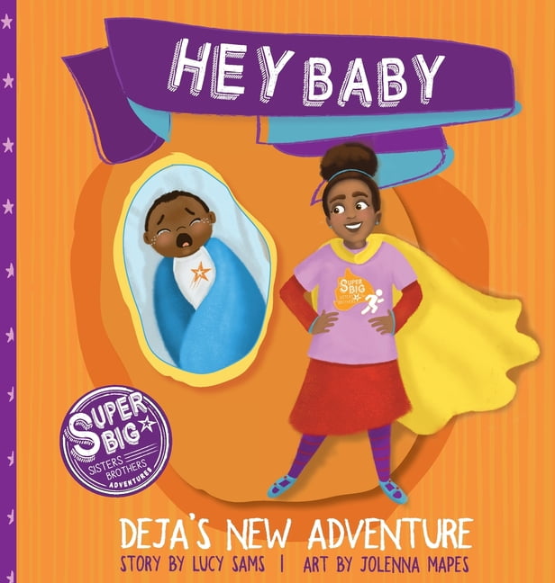 Deja Super Big Sister Hey Baby - Deja's New Adventure, Book 1 ...