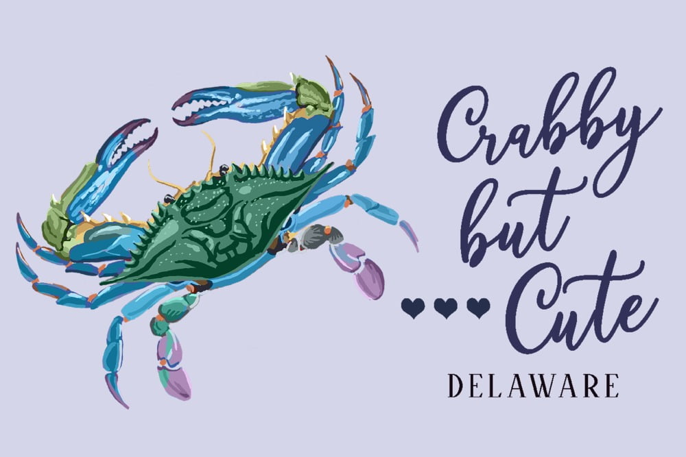 Delaware, Blue Crab, Crabby but Cute Sentiment (12x18 Wall Art Poster ...