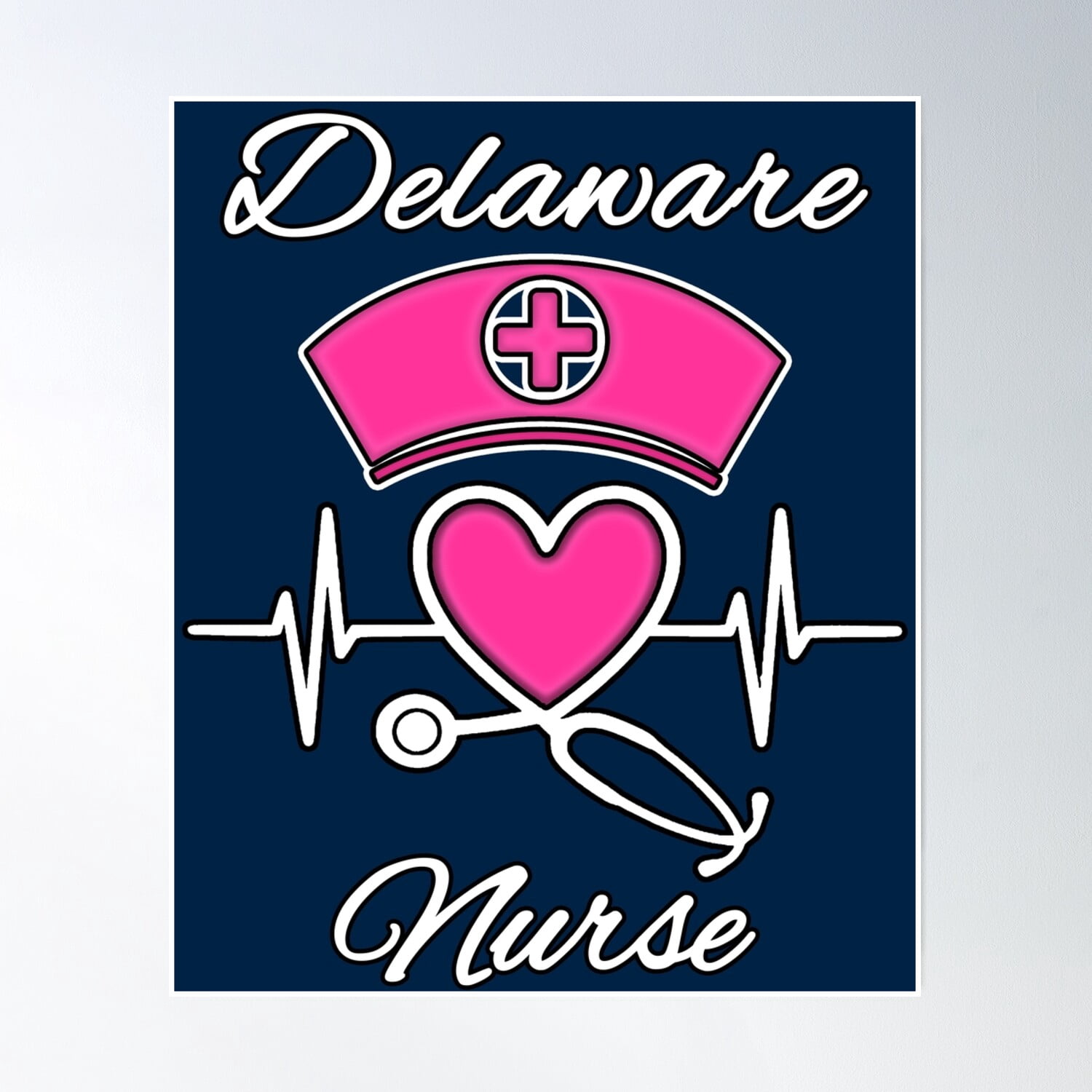 Delaware Nurse - Nurse Hat, Heart, And Stethoscope Poster Wall Art ...