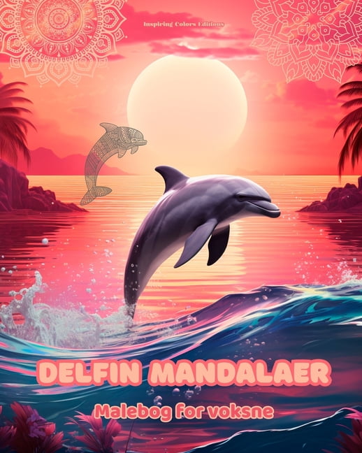 Delfin mandalaer Malebog for voksne Antistress-mønstre, der fremmer kreativiteten: Mystiske ...