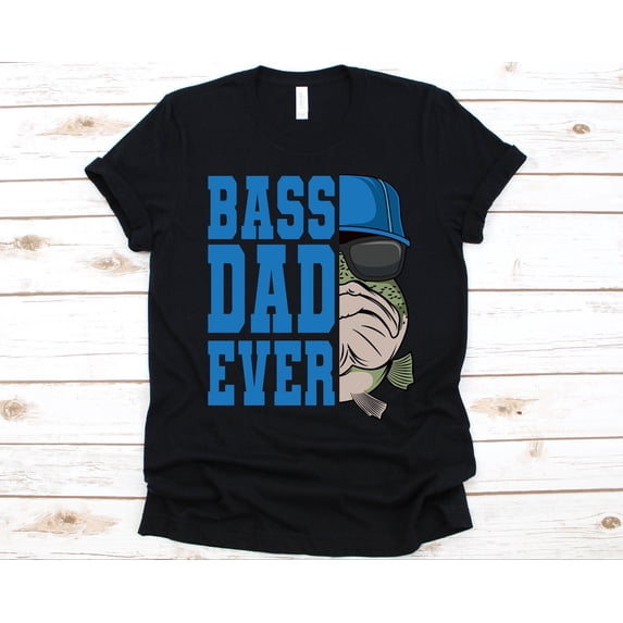 DeliFri Bass Dad Ever Shirt, Father's Day Gift, Fish Catching Lovers ...