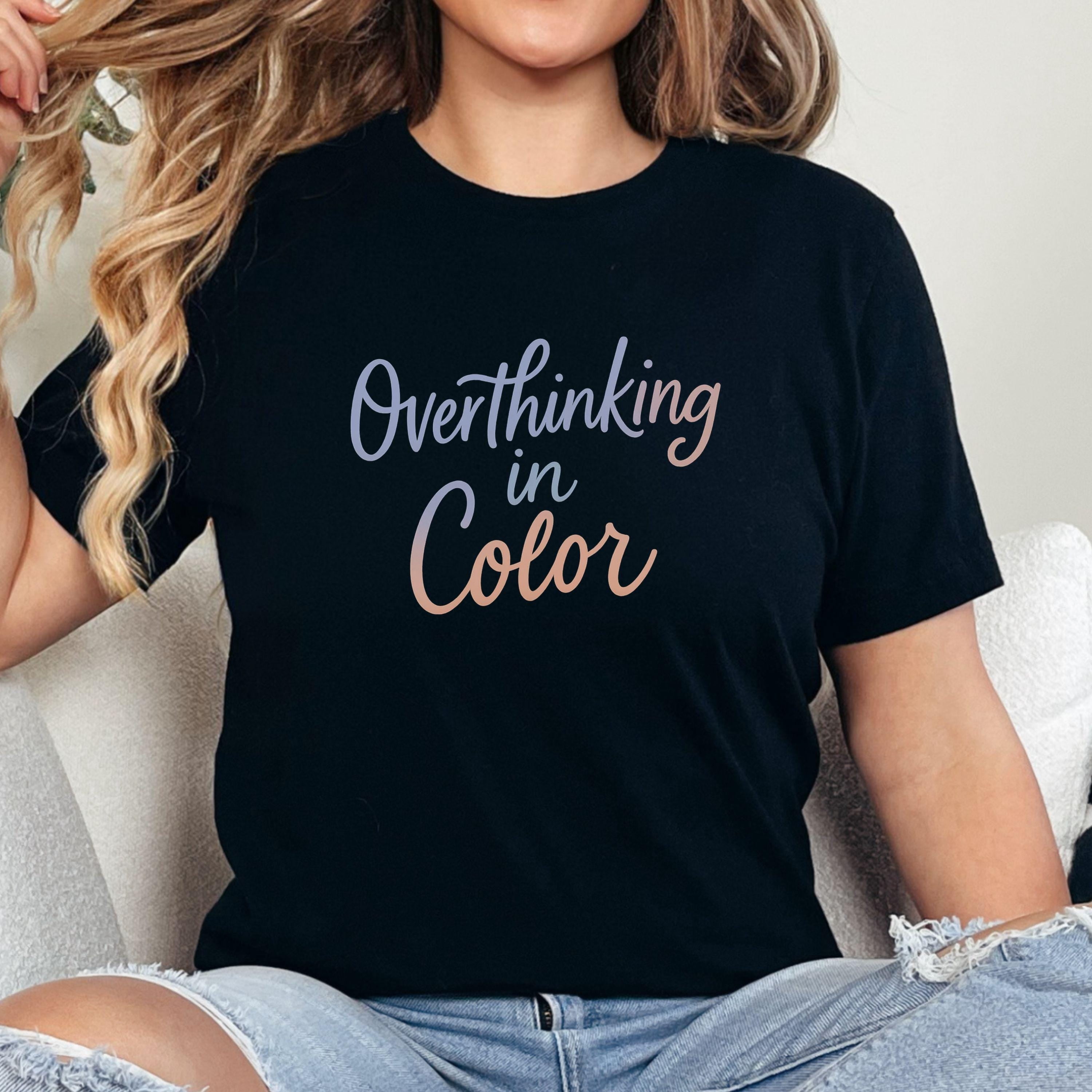 DeliFri Overthinking in Color Shirt, Humor T-Shirt, Neurodivergent ...