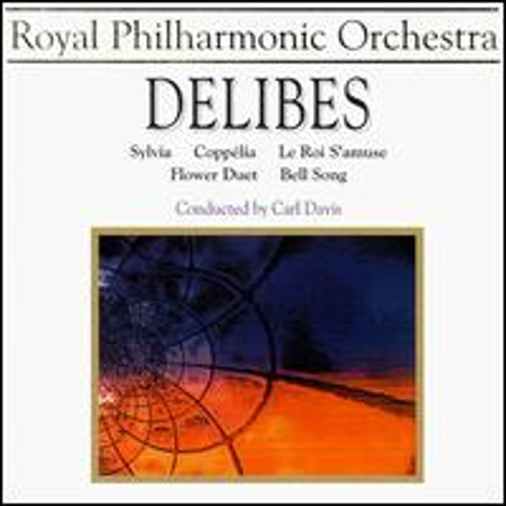 Delibes: Sylvia Ballet Suite; Lakmé; Le Roi s'Amuse; Coppélia (CD) by ...
