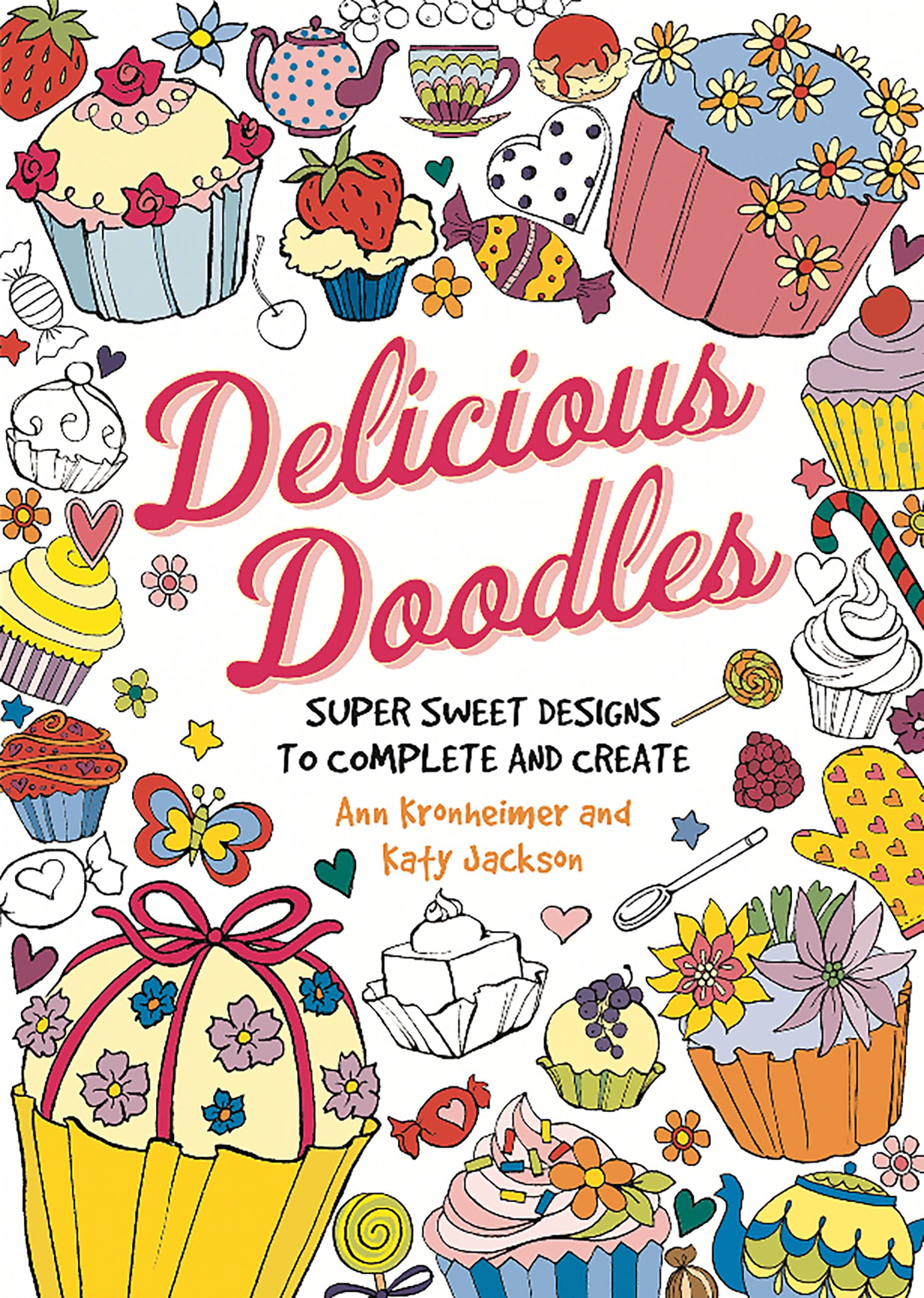 Delicious Doodles : Super Sweet Designs to Complete and Create ...