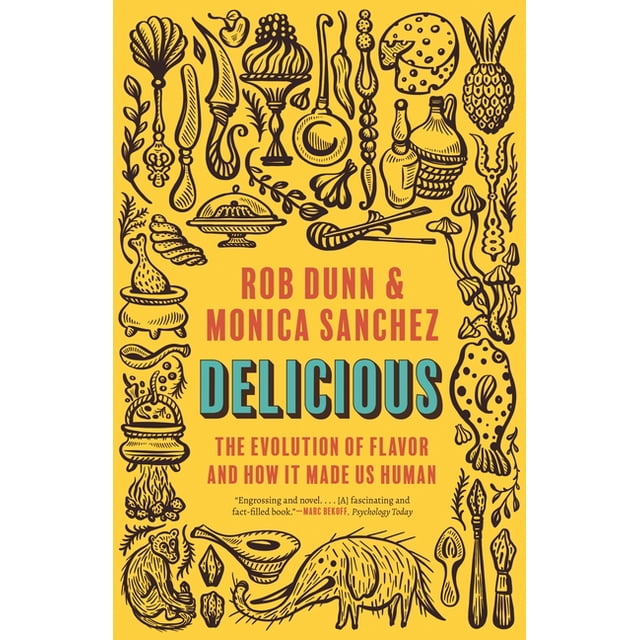 Delicious: The Evolution of Flavor and How It Made Us Human, (Paperback ...