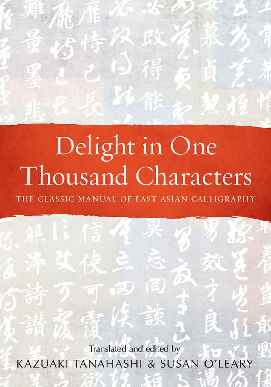 Delight in One Thousand Characters: The Classic Manual of East Asian ...