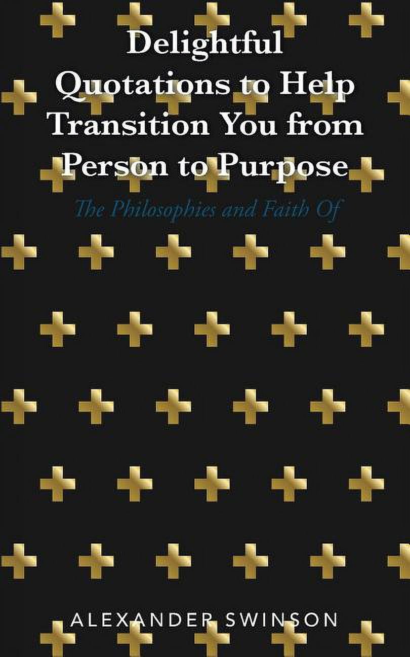 Delightful Quotations to Help Transition You from Person to Purpose ...
