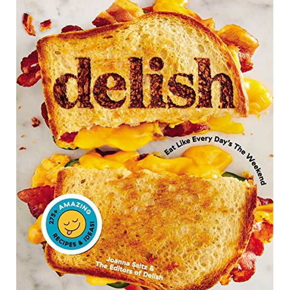 Pre-Owned Delish: Eat Like Every Day's the Weekend by Editors of Delish ...