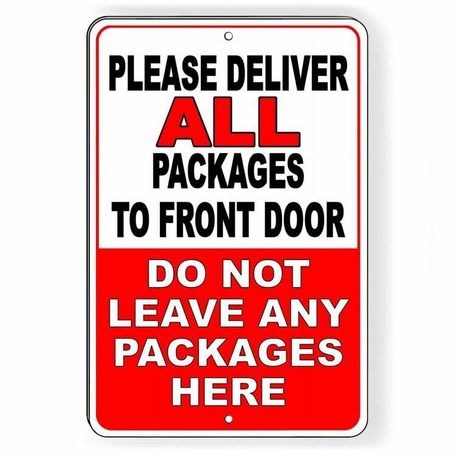 Deliver All Packages To Front Door Do Not Leave Here Sign METAL Size: 8 ...