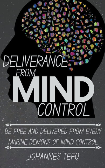 Deliverance From Mind Control: Be Free And Delivered From Every Marine ...