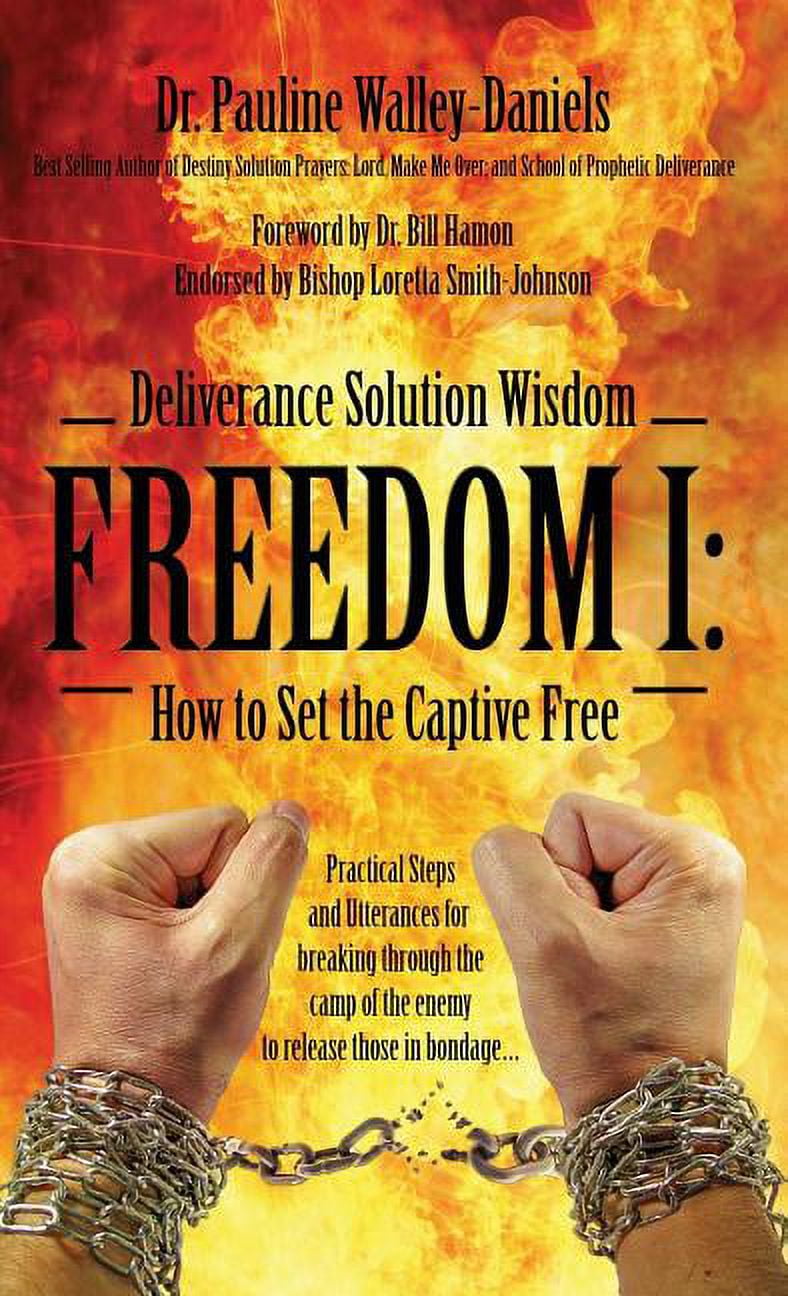 Deliverance Solution Wisdom - Freedom I: How to Set the Captive Free ...