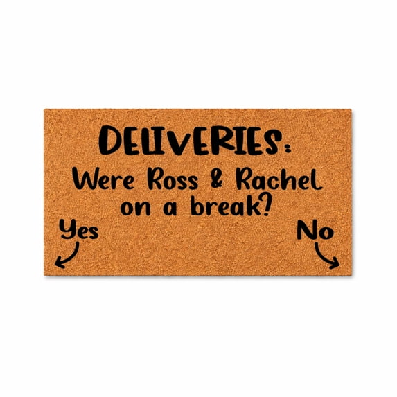 Deliveries Doormat, Were Ross and Rachel on a Break Quote, Funny ...