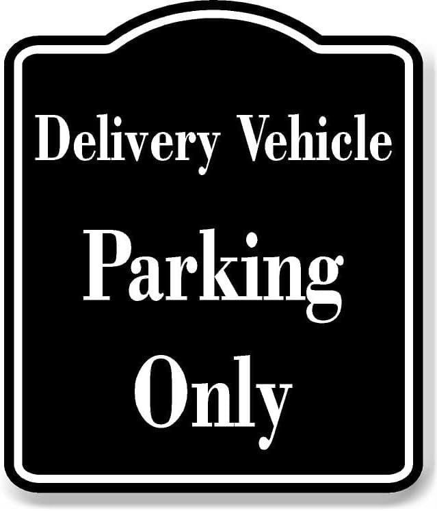 Delivery Vehicle Parking Only BLACK Aluminum Composite Sign, 20"x24 ...
