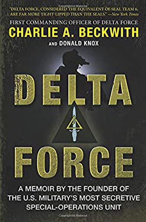 Pre-Owned Delta Force: A Memoir by the Founder of the U.S. Military's ...