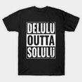 Delulu Outta Solulu Funny Meme Quote Graphic, H23087 T-Shirt, for Men ...