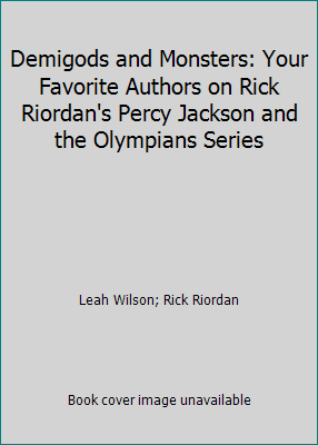 Pre-Owned Demigods and Monsters: Your Favorite Authors on Rick Riordan ...